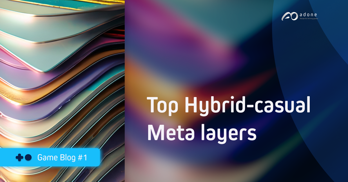 Top Hybrid-casual meta layers | Game Blog #1 | AdOne